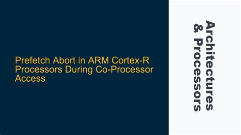 Prefetch Abort In Arm Cortex R Processors During Co Processor Access