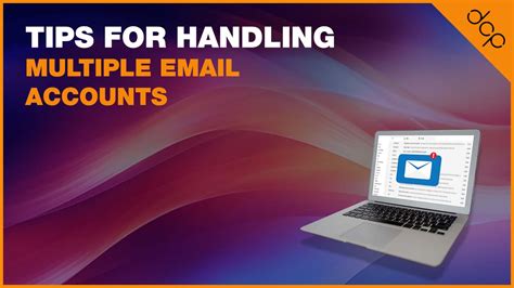 Tips For Handling Multiple Email Accounts