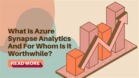 What Is Azure Synapse Analytics And For Whom Is It Worthwhile