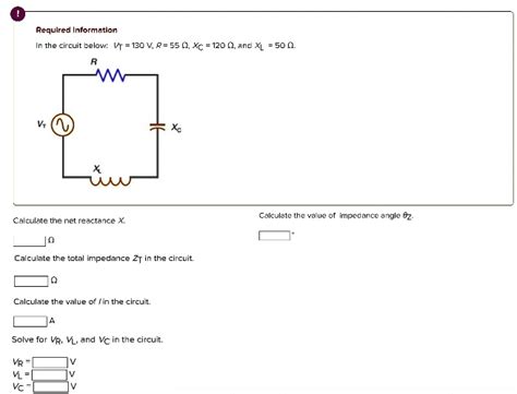 Requlred Inlormatlon The Circuit Celow R55 120 1 Anc Xl Calculate Hv