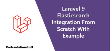 Laravel 9 Elasticsearch Integration From Scratch With Example By