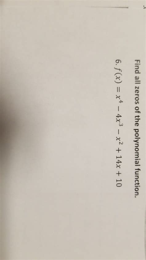 Solved Find All Zeros Of The Polynomial Function 6 F X Chegg Com