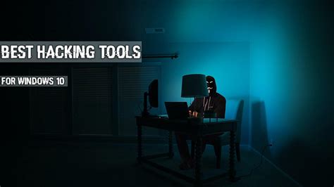 10 Best Hacking Tools For Windows 10 11 In 2025