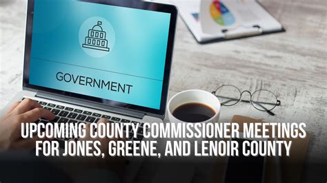 Upcoming County Commissioner Meetings For Lenoir County Jones County