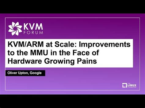 Free Video KVM ARM At Scale Improvements To The MMU For Hardware Scaling Challenges From