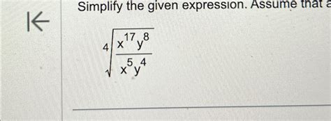 Solved Simplify The Given Expression Assume Thatx17y8x5y44