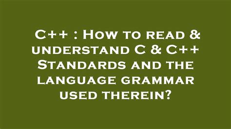 C How To Read And Understand C And C Standards And The Language
