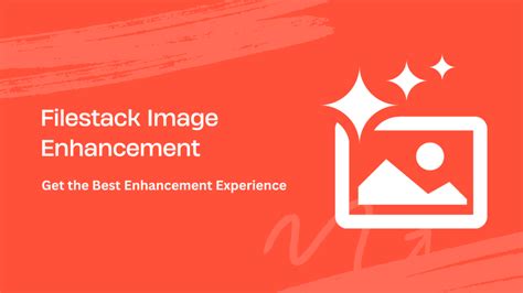 filestack image enhancement get the best enhancement experience