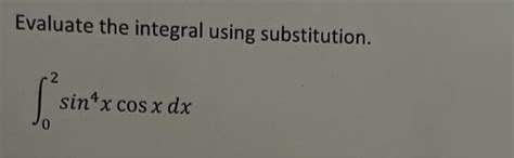 Solved Evaluate The Integral Using Substitution Chegg