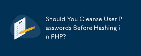 Should You Cleanse User Passwords Before Hashing In Php Mysql Tutorial Phpcn