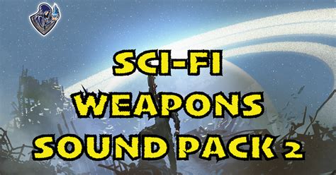 Sci Fi Weapons Sound Pack 2 Weapons Sound Fx Unity Asset Store