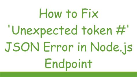 how to fix unexpected token json error in node js endpoint youtube