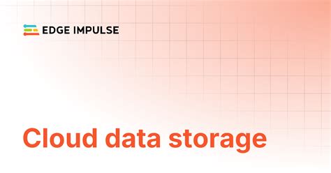 Cloud Data Storage Edge Impulse Documentation