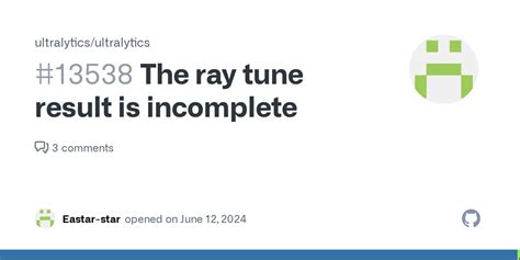 The Ray Tune Result Is Incomplete · Issue 13538 · Ultralyticsultralytics · Github