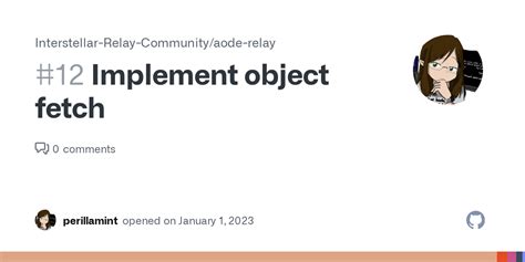 Implement Object Fetch · Issue 12 · Interstellar Relay Communityaode Relay · Github