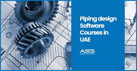 5 Best Piping Design Software Courses In Uae Asts Global
