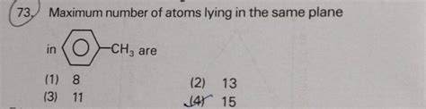 Maximum Number Of Atoms Lying In The Same Plane In Cc1ccccc1 Are Filo