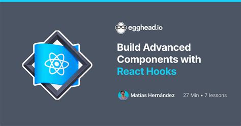 Build Advanced Components With React Hooks Egghead Io
