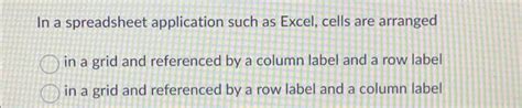 Solved In A Spreadsheet Application Such As Excel Cells Are