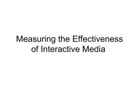 Measuring The Effectiveness Of Interactive Media Ppt