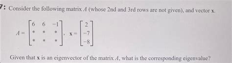 Solved 7 Consider The Following Matrix A Whose 2nd And 3rd