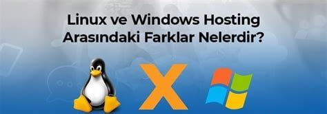 Windows Hosting Ve Linux Hosting Aras Ndaki Farklar Nelerdir