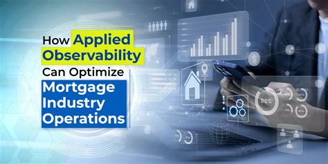 How Applied Observability Can Optimize Mortgage Industry Operations
