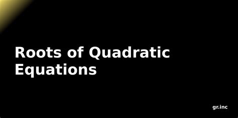 Roots Of Quadratic Equations General Reasoning