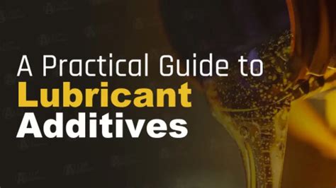 A Practical Guide For Understanding Lubricant Additives