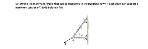 Solved Determine The Maximum Force F That Can Be Supported Chegg Com