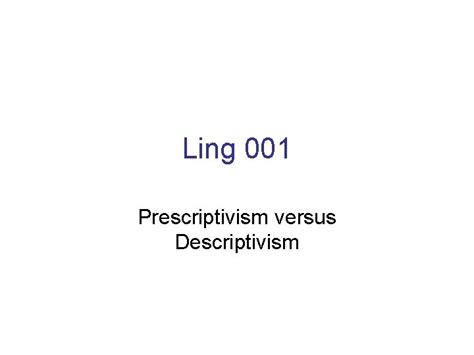Ling 001 Prescriptivism Versus Descriptivism Part I Grammar