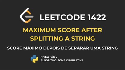 Leetcode 1422 Maximum Score After Splitting A String Resolução De Problemas De Programação