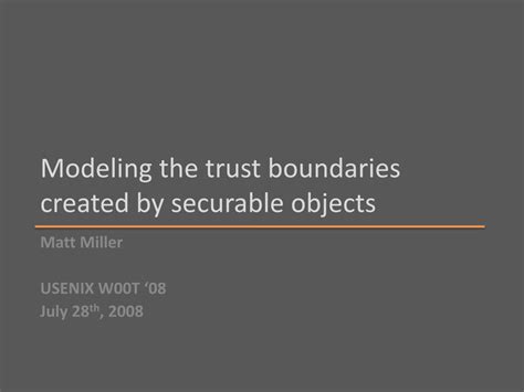 Ppt Modeling The Trust Boundaries Created By Securable Objects
