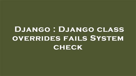 Django Django Class Overrides Fails System Check Youtube