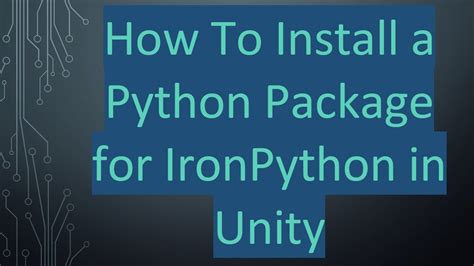How To Install A Python Package For Ironpython In Unity Youtube