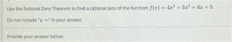 Solved Use The Rational Zero Theorem To Find A Rational Zero Chegg Com
