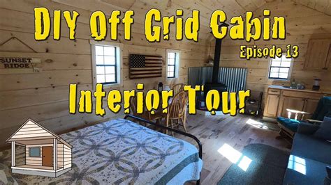 Diy Off Grid Cabin Episode 13 Interior Tour Youtube