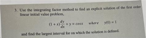Solved Use The Integrating Factor Method To Find An Explicit