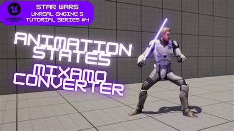 Star Wars In Ue5 Tutorial Series 4 Animation States Youtube