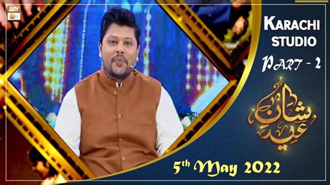 Shan E Eid Ul Fitr Syed Adnan Khalid 5th May 2022 Part 2 Shan E