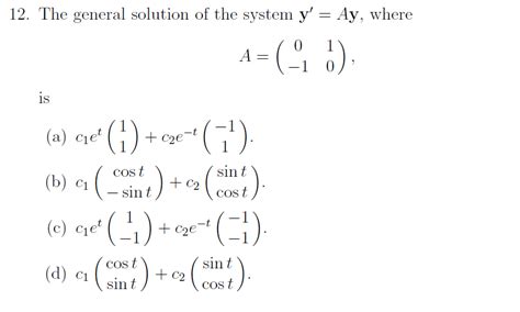 Solved The General Solution Of The System Y Ay Where A