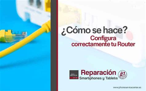 Cómo configurar tu router correctamente Paso a Paso