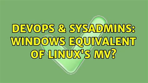 Devops And Sysadmins Windows Equivalent Of Linuxs Mv 3 Solutions