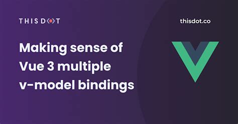 Making Sense Of Multiple V Model Bindings In Vue 3 This Dot Labs