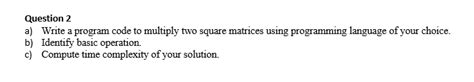Solved Question 2 A Write A Program Code To Multiply Two