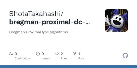 Github Shotatakahashibregman Proximal Dc Algorithm Bregman Proximal Type Algorithms
