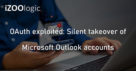 Oauth Exploited Silent Takeover Of Microsoft Outlook Accounts