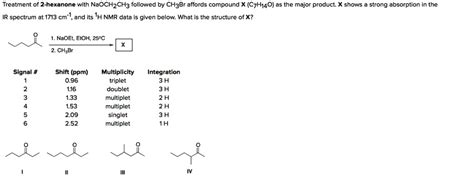 Treatment Of 2 Hexanone With Naoch2ch3 Followed By Ch3br Affords