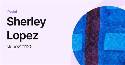 Sherley Lopez Slopez21125 Profile Padlet