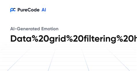 Build Great Emotion Data20grid20filtering20header20filter